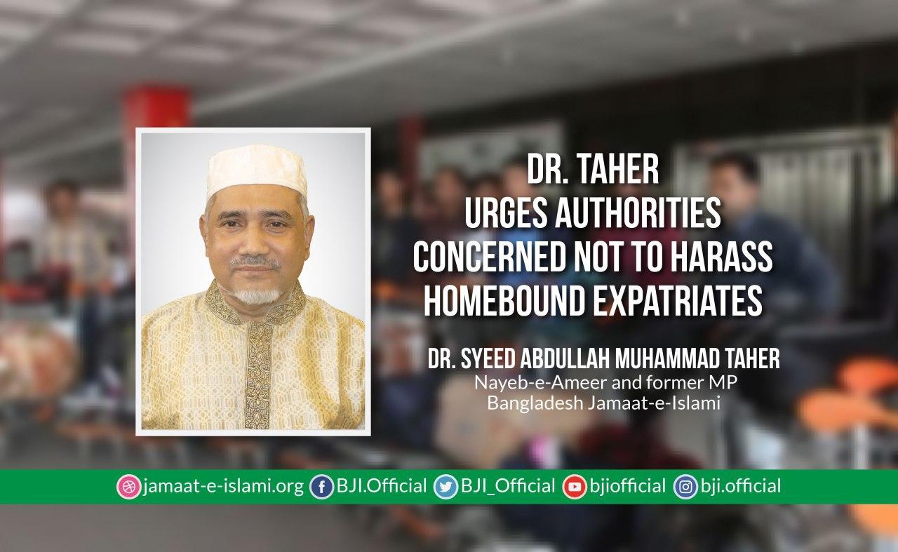 Dr. Taher urges authorities concerned not to harass homebound expatriates